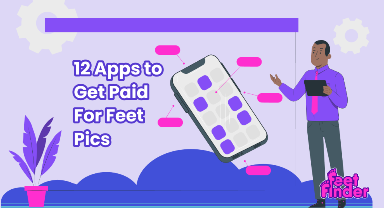 12 Apps to Get Paid for Feet Pics