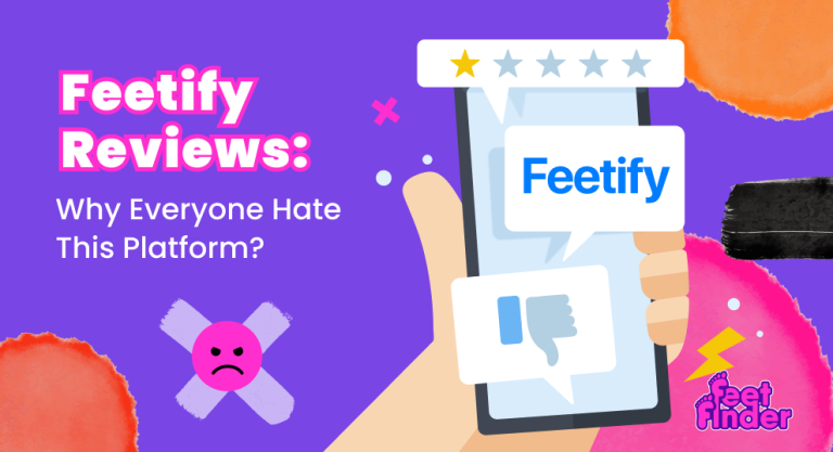 Feetify Reviews: Why Everyone Hate This Platform?